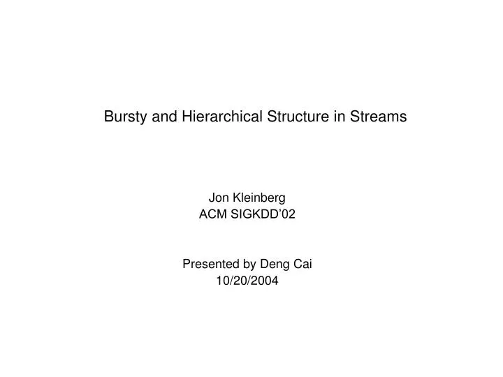 PPT - Bursty and Hierarchical Structure in Streams PowerPoint ...