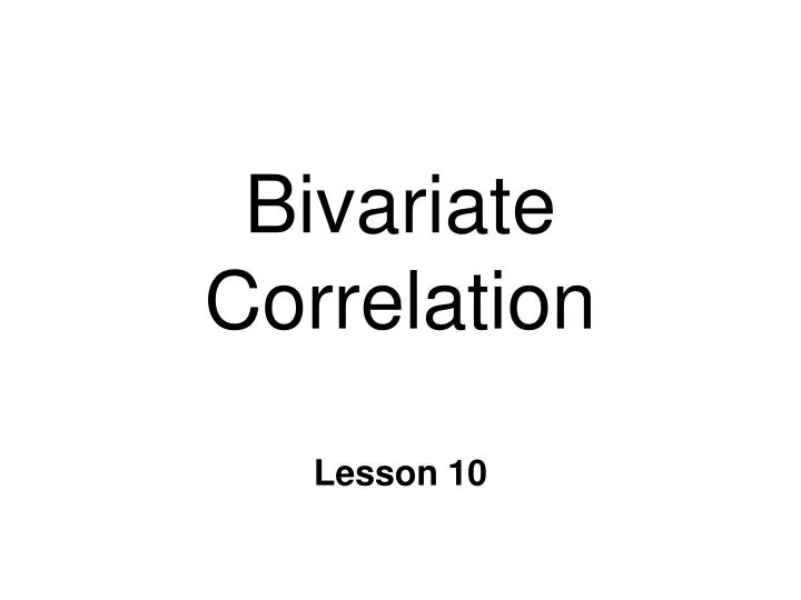 PPT - Bivariate Correlation PowerPoint Presentation, free download - ID ... PPT - Bivariate Correlation PowerPoint Presentation, free download - ID ...