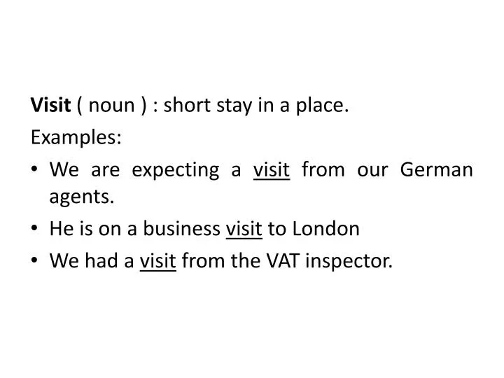 PPT - Visit ( noun ) : short stay in a place. Examples: PowerPoint ...
