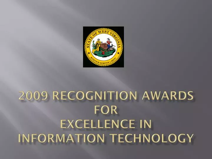 PPT - 2009 RECOGNITION AWARDS for EXCELLENCE IN INFORMATION TECHNOLOGY ...