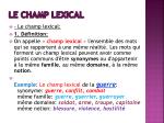 PPT - LE CHAMP LEXICAL LE CHAMP SEMANTIQUE PowerPoint Presentation - ID ...
