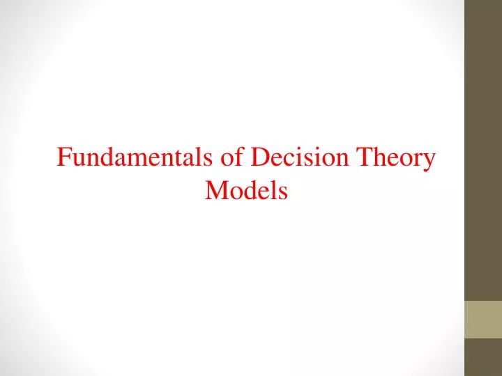 PPT - Fundamentals of Decision Theory Models PowerPoint Presentation ...