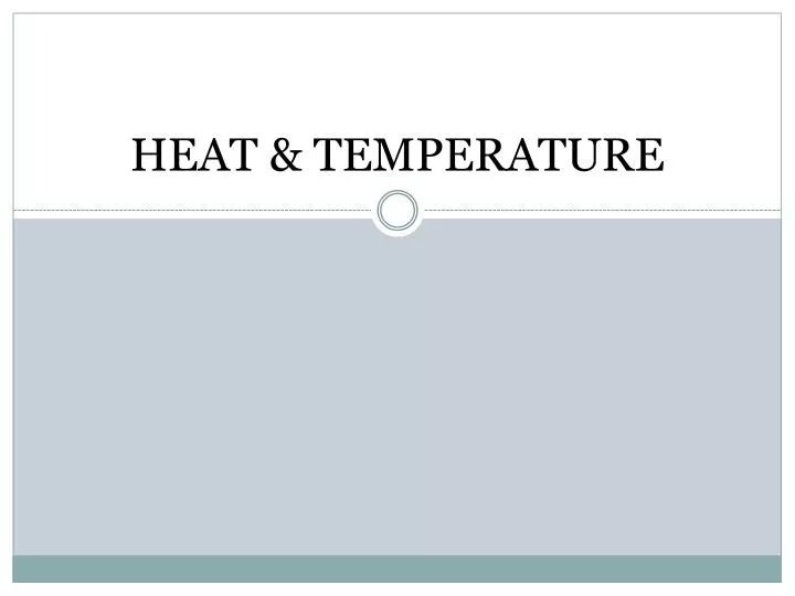 PPT - HEAT & TEMPERATURE PowerPoint Presentation, free download - ID ...