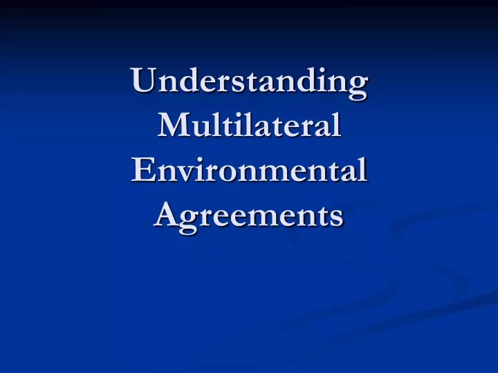 PPT - Understanding Multilateral Environmental Agreements PowerPoint ...