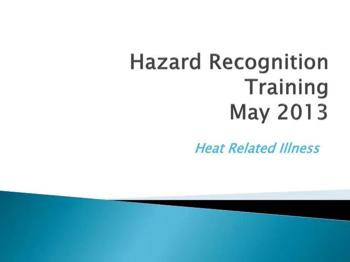 PPT - Hazard Recognition Training May 2013 PowerPoint Presentation, free download - ID:2979402