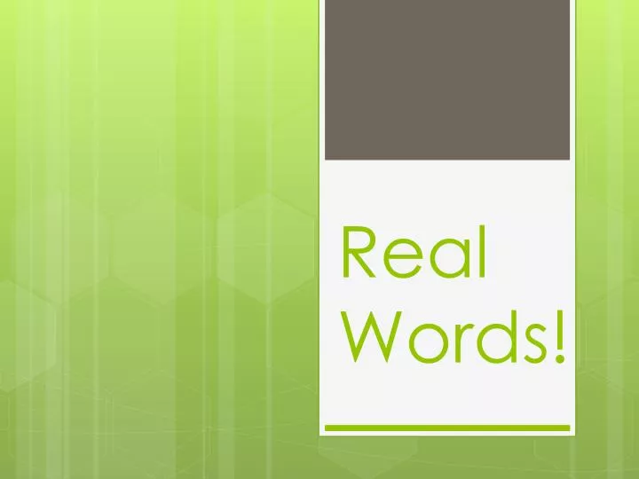 PPT - Real Words! PowerPoint Presentation, free download - ID:2980611