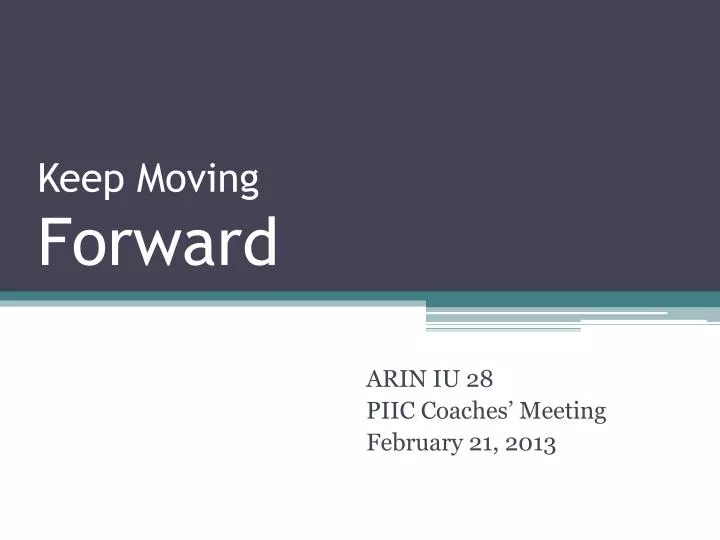 PPT - Keep Moving Forward PowerPoint Presentation, free download - ID ...