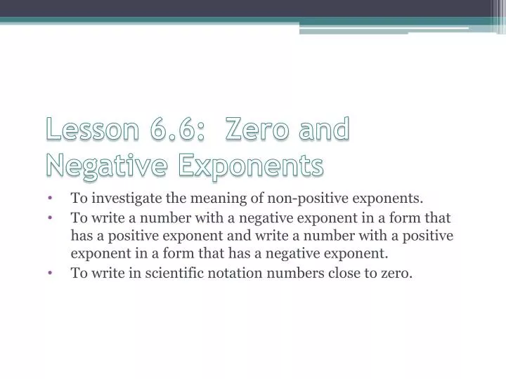PPT - Lesson 6.6: Zero and Negative Exponents PowerPoint Presentation ...