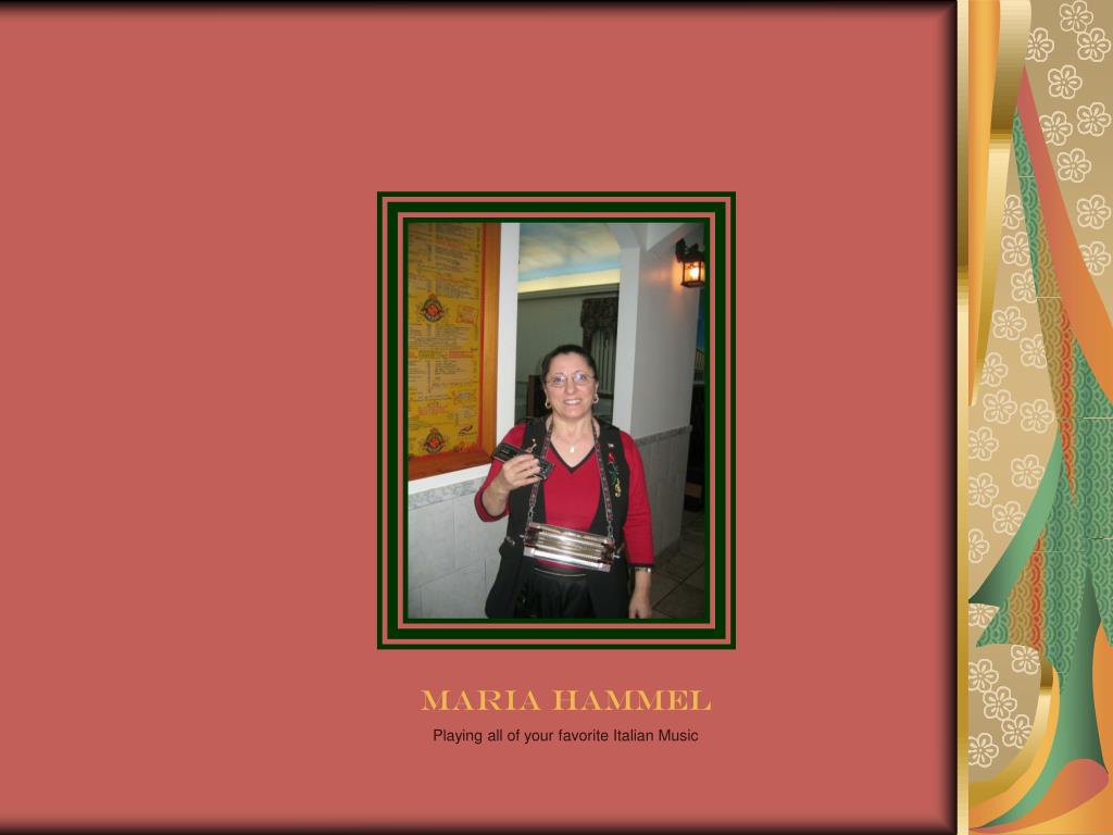 PPT - Maria Hammel Playing all of your favorite Italian Music ...