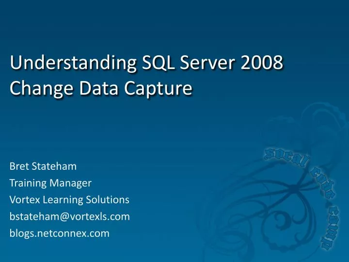 PPT - Understanding SQL Server 2008 Change Data Capture PowerPoint ... PPT - Understanding SQL Server 2008 Change Data Capture PowerPoint ...