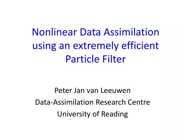 Ppt Nonlinear Data Assimilation Using An Extremely Efficient Particle Filter Powerpoint