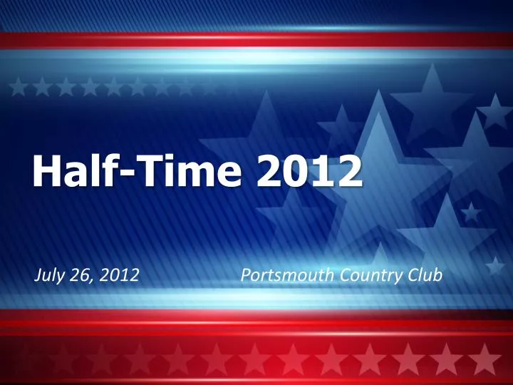 PPT - Half-Time 2012 PowerPoint Presentation, free download - ID:2983809