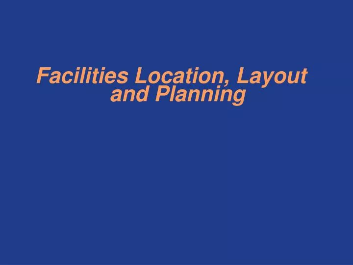 PPT - Facilities Location, Layout and Planning PowerPoint Presentation ...