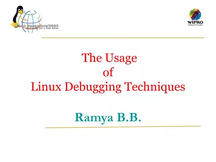 PPT - The Usage of Linux Debugging Techniques Ramya B.B. PowerPoint ...