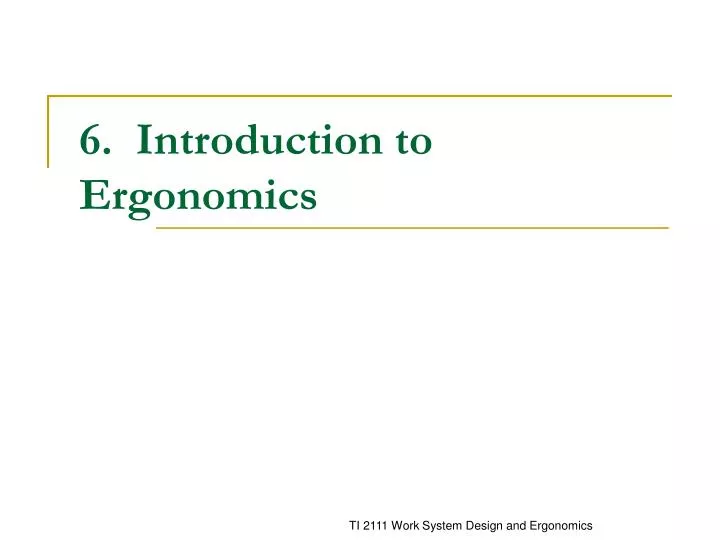 PPT - 6. Introduction to Ergonomics PowerPoint Presentation, free ...