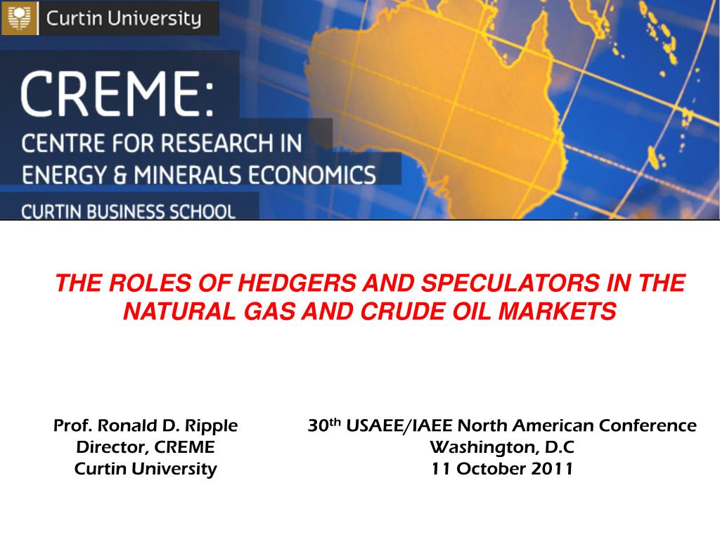 PPT - THE ROLES OF HEDGERS AND SPECULATORS IN THE NATURAL GAS AND CRUDE ...