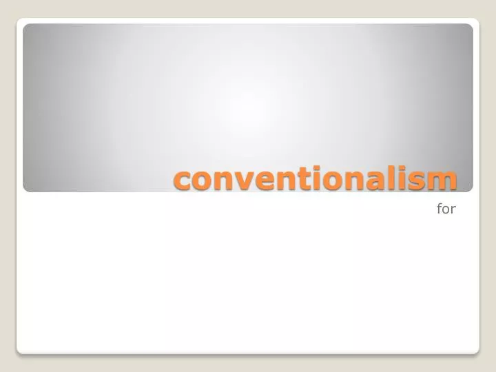 PPT - conventionalism PowerPoint Presentation, free download - ID:2985745