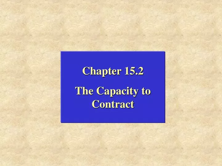 PPT - Chapter 15.2 The Capacity to Contract PowerPoint Presentation ...