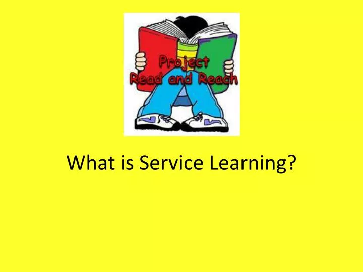 PPT - What is Service Learning? PowerPoint Presentation, free download ...