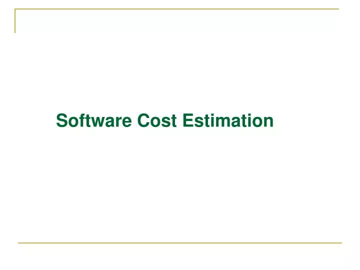 PPT - Software Cost Estimation PowerPoint Presentation, free download - ID:2987354