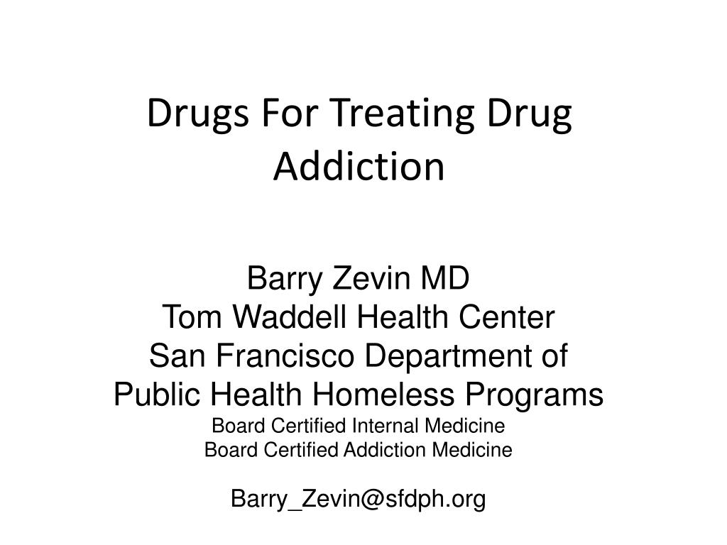 PPT - Drugs for Treating Drug Addiction by Barry Zevin MD PowerPoint ...
