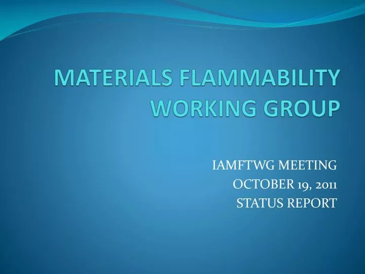 PPT - MATERIALS FLAMMABILITY WORKING GROUP PowerPoint Presentation ...