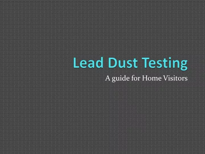 PPT - Lead Dust Testing PowerPoint Presentation, free download - ID:2989668