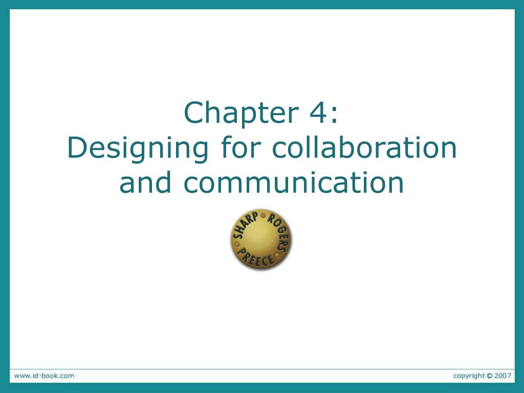 PPT - Chapter 4: Designing for collaboration and communication ...