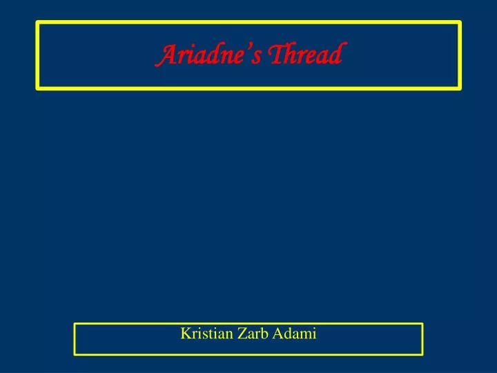 PPT - Ariadne’s Thread PowerPoint Presentation, free download - ID:2990441