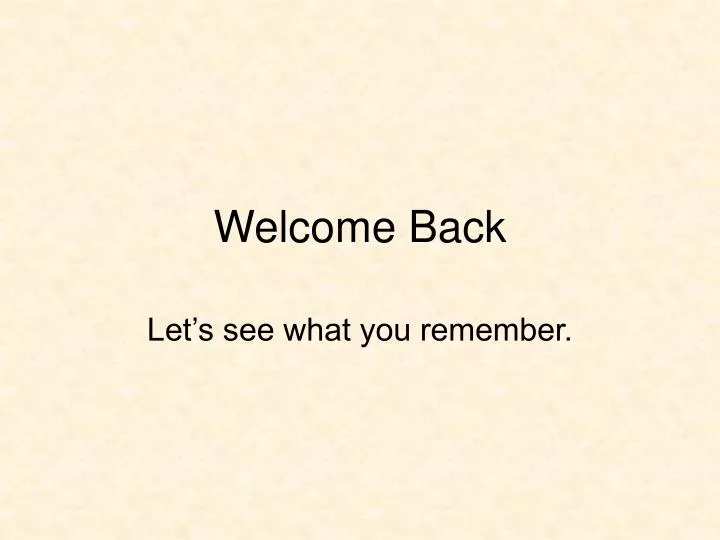 PPT - Welcome Back PowerPoint Presentation, free download - ID:2990914