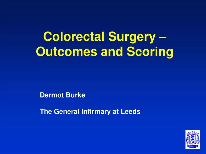 PPT - Colorectal Surgery – Outcomes and Scoring PowerPoint Presentation ...