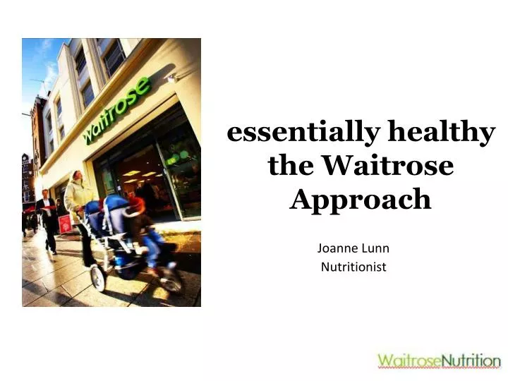 PPT - essentially healthy the Waitrose Approach PowerPoint Presentation ...