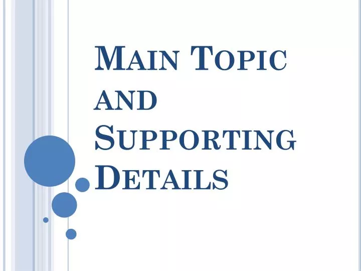PPT - Main Topic and Supporting Details PowerPoint Presentation, free ...