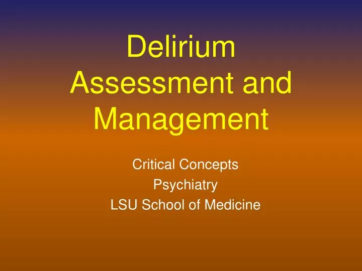 PPT - Delirium Assessment and Management PowerPoint Presentation, free ...