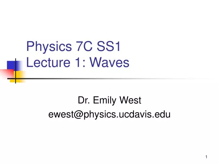 PPT - Physics 7C SS1 Lecture 1: Waves PowerPoint Presentation, free ...