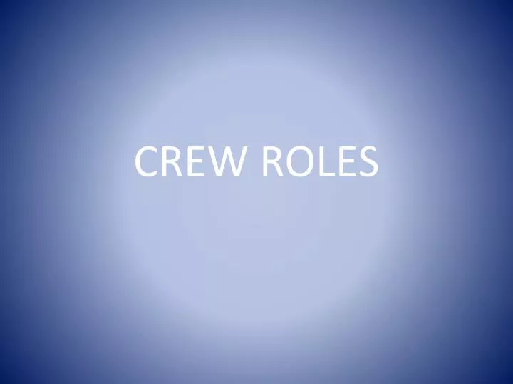 PPT - CREW ROLES PowerPoint Presentation, free download - ID:2994904