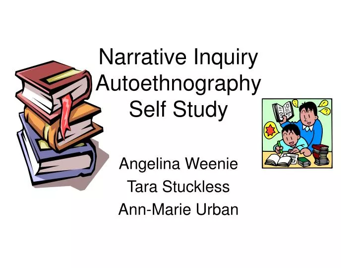PPT - Narrative Inquiry Autoethnography Self Study PowerPoint ...