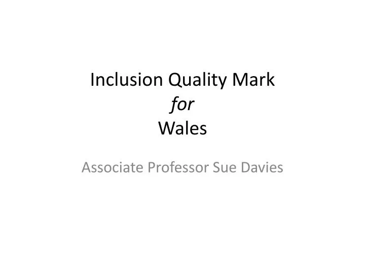 PPT - Inclusion Quality Mark for Wales PowerPoint Presentation, free download - ID:2995393