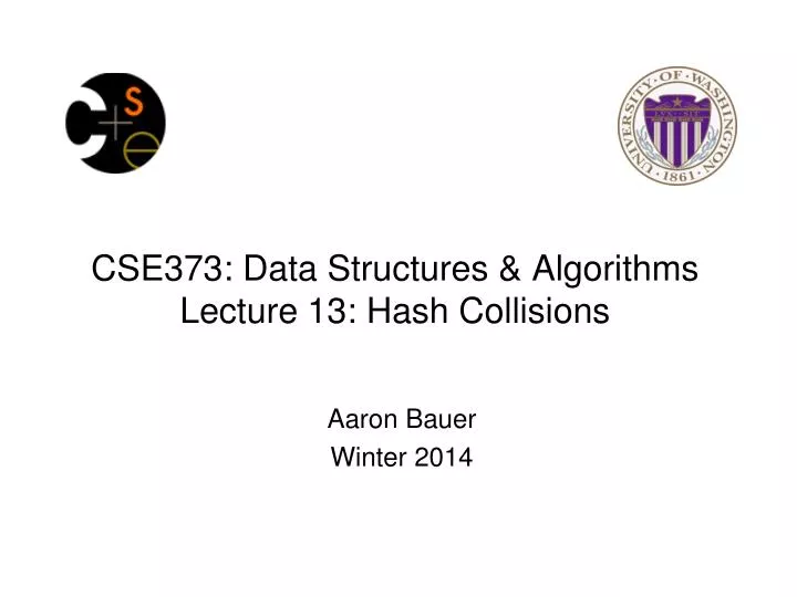 PPT - CSE373: Data Structures & Algorithms Lecture 13: Hash Collisions PowerPoint Presentation ...
