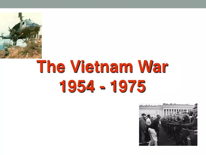 PPT - The Vietnam War 1954 - 1975 PowerPoint Presentation, free ...