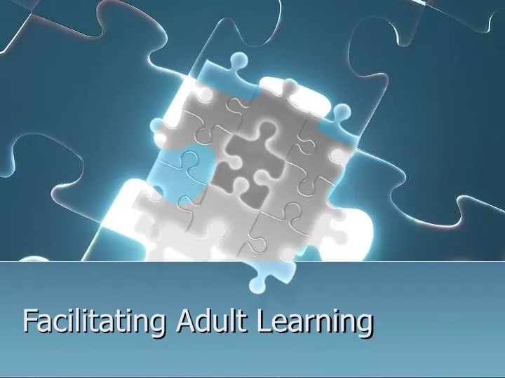 PPT - Facilitating Adult Learning PowerPoint Presentation, free download - ID:2997939