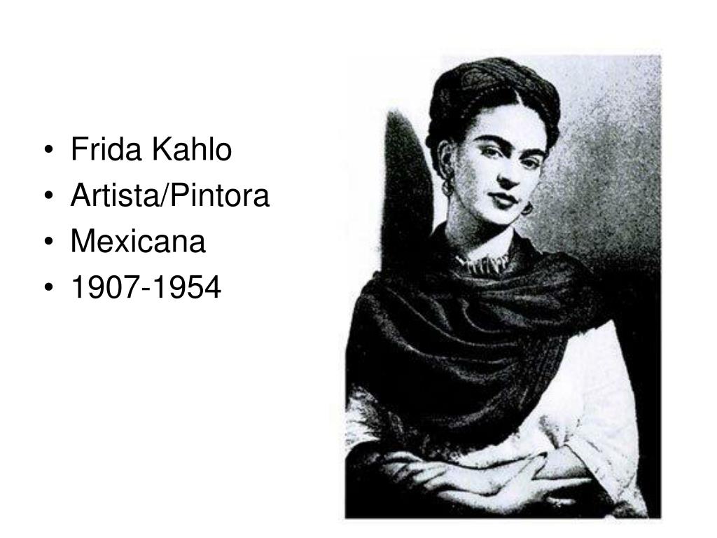 PPT - Frida Kahlo Artista/Pintora Mexicana 1907-1954 PowerPoint ...