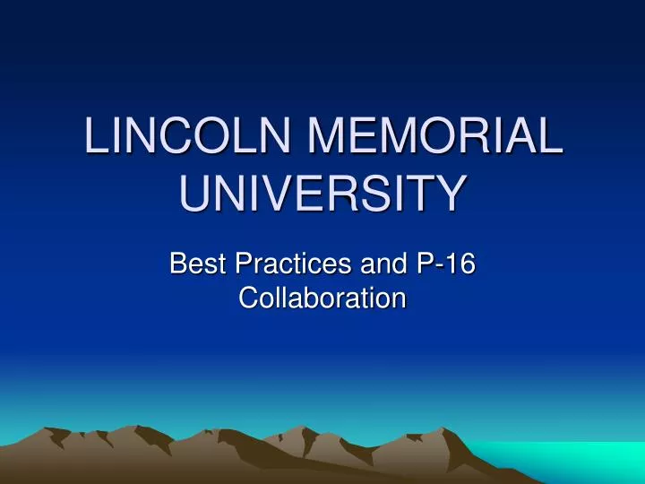 PPT - LINCOLN MEMORIAL UNIVERSITY PowerPoint Presentation, free ...