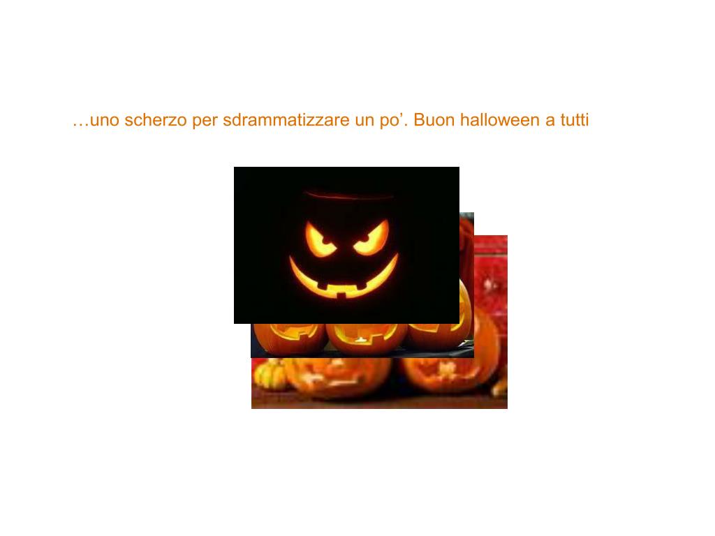 PPT - …uno scherzo per sdrammatizzare un po’. Buon halloween a tutti ...
