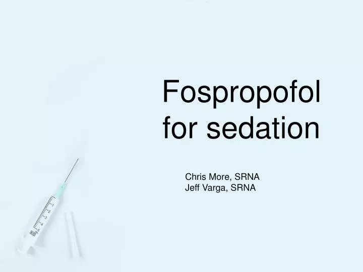 PPT - Fospropofol for sedation PowerPoint Presentation, free download ...
