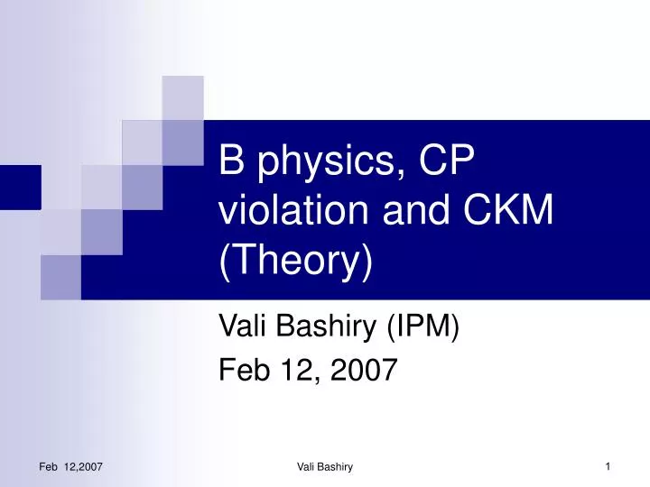 PPT - B physics, CP violation and CKM (Theory) PowerPoint Presentation - ID:2998722