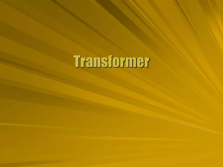 PPT - Transformer PowerPoint Presentation, free download - ID:2999434