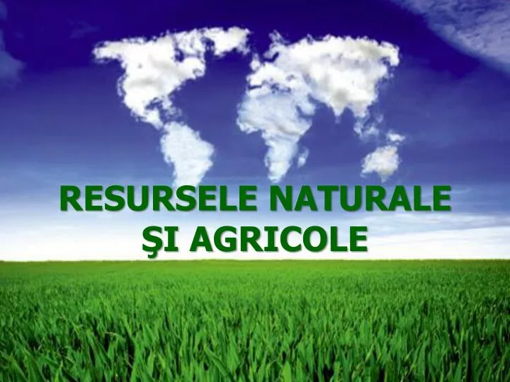 PPT - RESURSELE NATURALE ŞI AGRICOLE PowerPoint Presentation, free ...