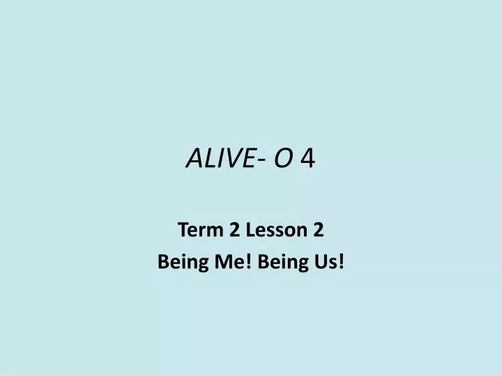 PPT - ALIVE- O 4 PowerPoint Presentation, free download - ID:3000889