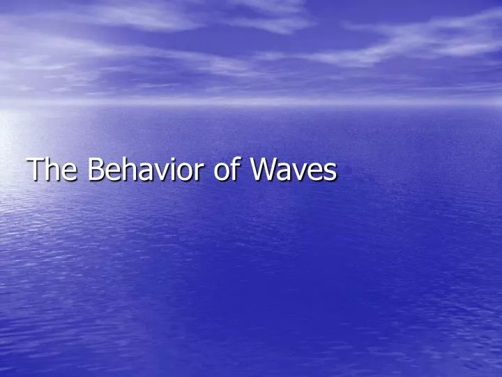 PPT - The Behavior of Waves PowerPoint Presentation, free download - ID ...